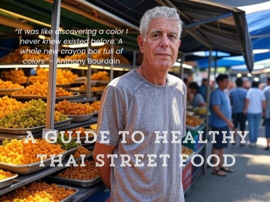 Healthy Thai Street Food: What to Eat, Avoid & Enjoy